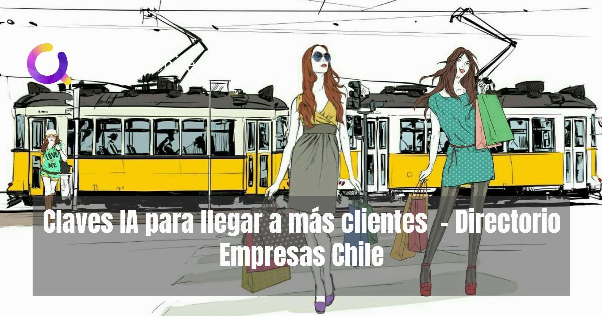 Claves IA para llegar a más clientes – Directorio Empresas Chile