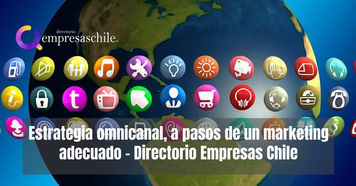 Estrategia omnicanal, a pasos de un marketing adecuado – Directorio ...